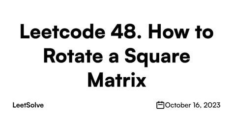 Leetcode 48 How To Rotate A Square Matrix • Buttondown