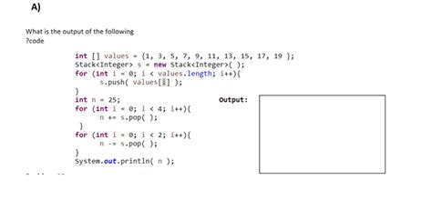 Solved A What Is The Output Of The Following Code Int Chegg