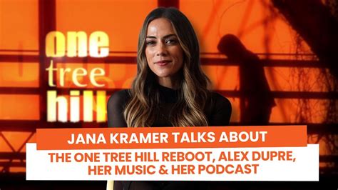 Jana Kramer Talks About The One Tree Hill Reboot Alex Dupre Her Music