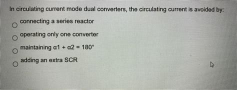 Solved In Circulating Current Mode Dual Converters The