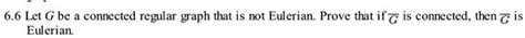 Solved 66 Let G Be Connected Regular Graph That Is Not Eulerian
