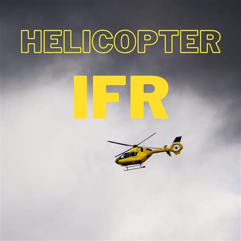 Instrument Flight Rules Ifr In Helicopters