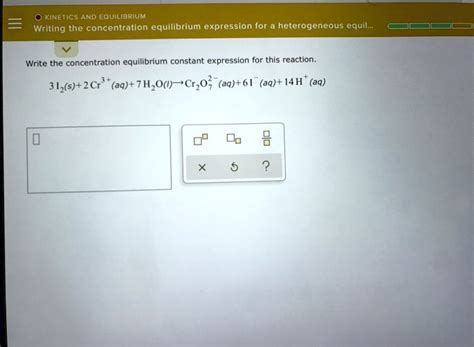Solved Kinetics And Equilibrium Writing The Concentration Equilibrium