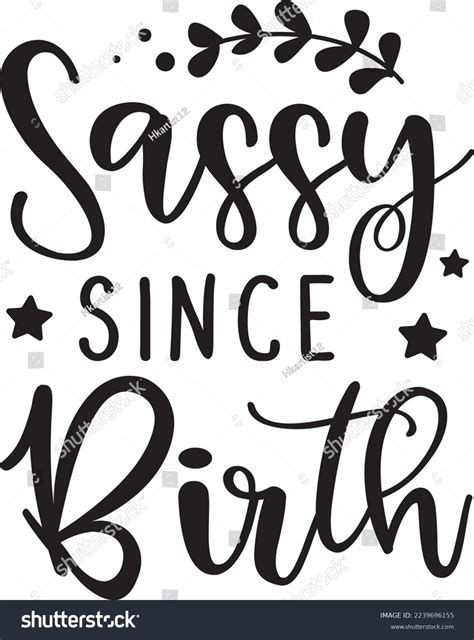 Sassy Since Birth Eps File Stock Vector Royalty Free 2239696155