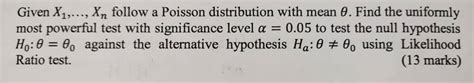 Solved Given X1 Xn ﻿follow A Poisson Distribution With