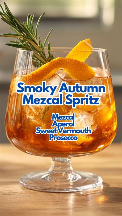 Smoky Autumn Mezcal Spritz Recipe Autumn Spritz Cocktail Recipe