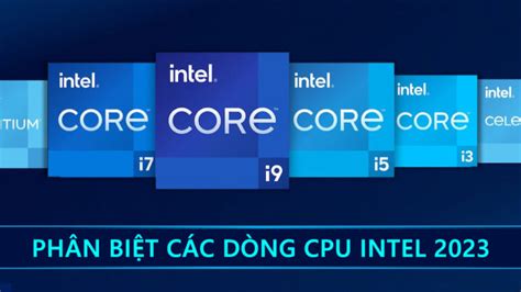 Hướng Dẫn Phân Biệt Các Dòng Cpu Intel Chi Tiết 2023 Máy Tính Đại Việt