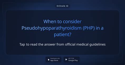 When To Consider Pseudohypoparathyroidism Php In A Patient