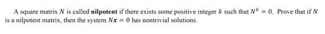 solved a square matrix n is called nilpotent if there exists