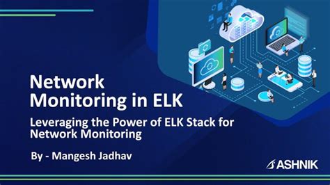 ashnik on linkedin network monitoring in elk power of elk stack for