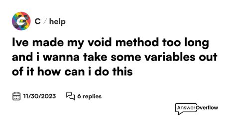 Ive Made My Void Method Too Long And I Wanna Take Some Variables Out Of