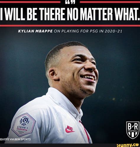 I Will Be There No Matter What Kylian Mbappe On Playing For Psg In 2020 21 Ifunny