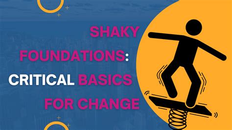 Building On Shaky Foundations The Critical Basics Companies Overlook In Global Transformations
