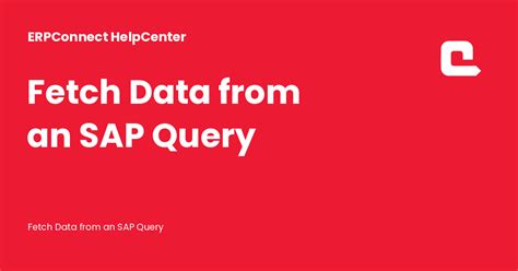 Fetch Data From An Sap Query Erpconnect Helpcenter