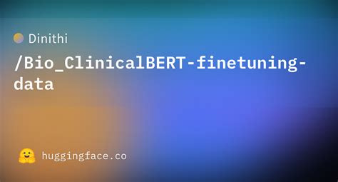 dinithi bio clinicalbert finetuning data · hugging face