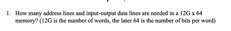 Solved 1 How Many Address Lines And Input Output Data Lines