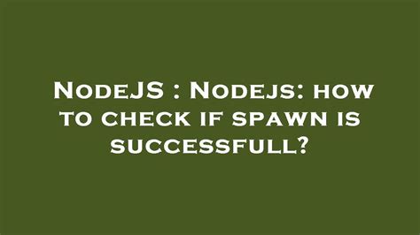 Nodejs Nodejs How To Check If Spawn Is Successfull Youtube