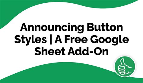 Announcing Button Styles A Free Google Sheet Add On Better Sheets