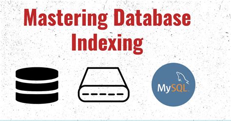 Mastering Database Indexing A Comprehensive Guide