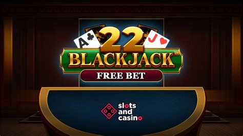 Play 22 Blackjack Free Bet Online Slot Game Now Collect 300 Bonus