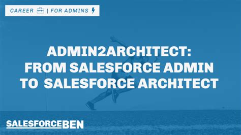From Salesforce Admin To Becoming A Salesforce Architect