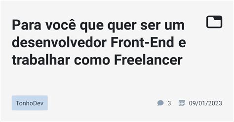Para Você Que Quer Ser Um Desenvolvedor Front End E Trabalhar Como Freelancer · Tonhodev · Tabnews