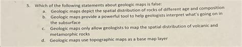 Solved Which Of The Following Statements About Geologic Maps