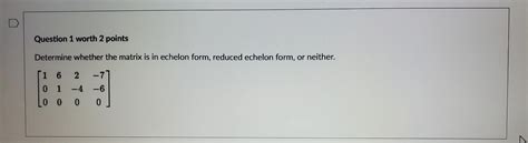 Solved Determine Whether The Matrix Is In Echelon Form Chegg Com