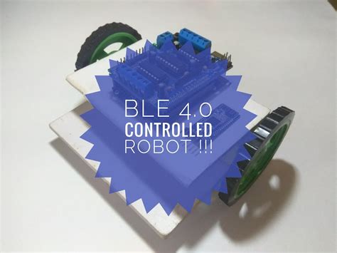 Smartphone Controlled Robot Using Ble 40