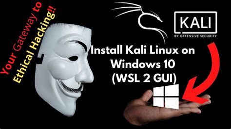Install Kali Linux On Windows 10 Wsl 2 Gui Your Gateway To Ethical Hacking Youtube