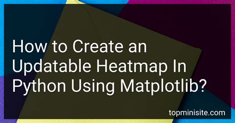 How To Create An Updatable Heatmap In Python Using Matplotlib In