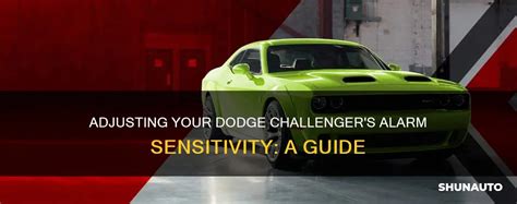 Adjusting Your Dodge Challengers Alarm Sensitivity A Guide Shunauto