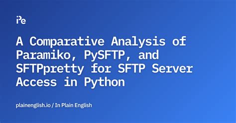 A Comparative Analysis Of Paramiko Pysftp And Sftppretty For Sftp