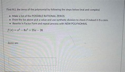 Solved Find ALL The Zeros Of The Polynomial By Following The Chegg