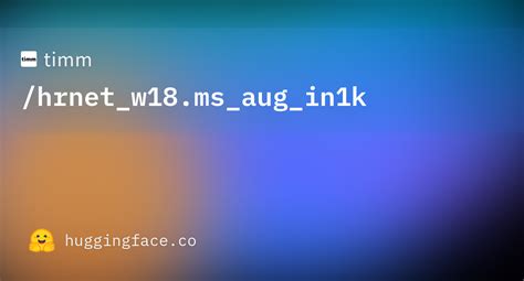 Timm Hrnet W Ms Aug In K Hugging Face Timm Hrnet W Ms Aug In K Hugging Face