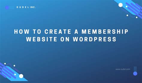 How To Create A Membership Website On WordPress Oudel Inc