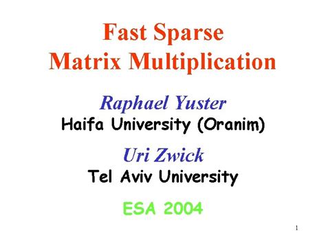 Fast Sparse Matrix Multiplication Raphael Yuster Haifa University