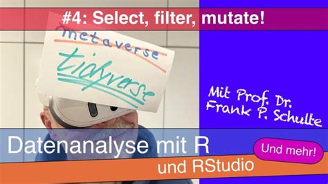 Select Filter Mutate Einstieg In Tidyverse Datenanalyse Mit R Und