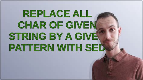 Replace All Char Of Given String By A Given Pattern With Sed Youtube