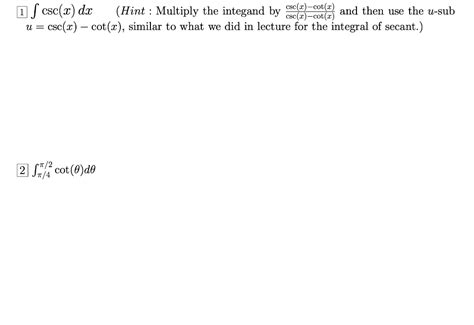 Solved 1 Csc X Dx Hint Multiply The Integand By Cse Chegg Com