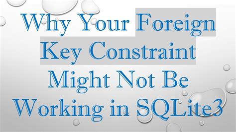 why your foreign key constraint might not be working in sqlite3 youtube