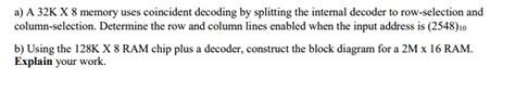 a a 32k x 8 memory uses coincident decoding by splitting the internal