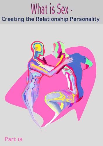What Is Sex Creating The Relationship Personality Part EQAFE