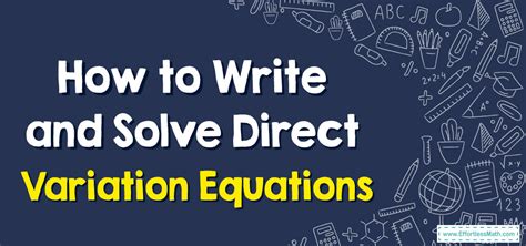How To Write And Solve Direct Variation Equations Effortless Math We