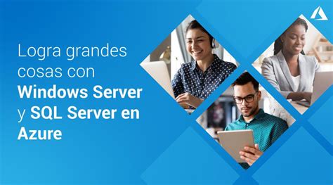 Logra Grandes Cosas Con Windows Server Y Sql Server En Azure Manapro Consultores