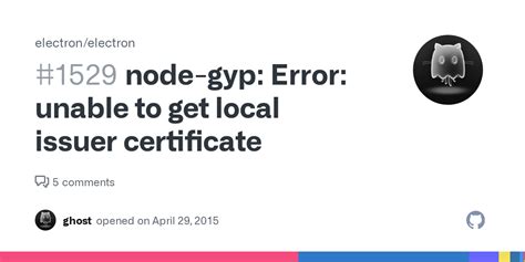 Node Gyp Error Unable To Get Local Issuer Certificate · Issue 1529 · Electronelectron · Github