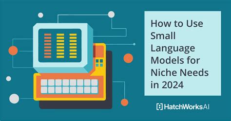 How To Use Small Language Models For Niche Needs In HatchWorks