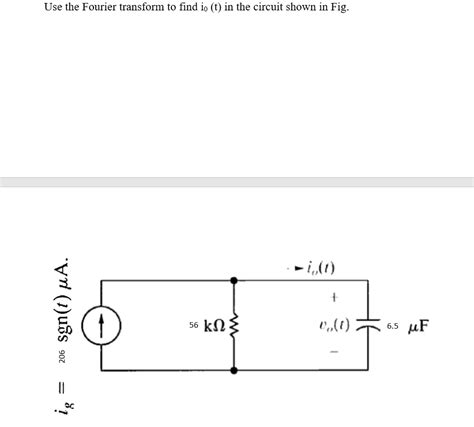 solved use the fourier transform to find io t in the