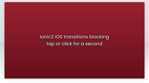 Ionic2 Ios Transitions Blocking Tap Or Click For A Second Youtube