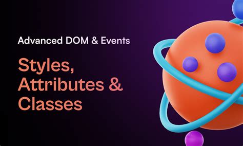 Advanced Dom And Events Styles Attributes And Classes